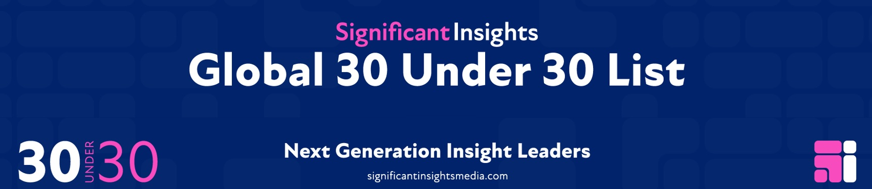 The Global 30 Under 30 List 2022 | Significant Insights